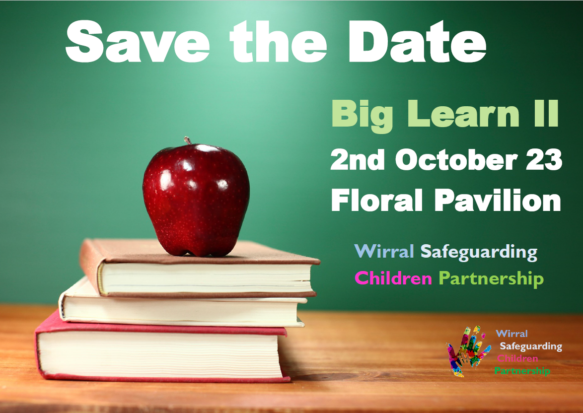 Big Learn II - 2nd October 2023 - Wirral Safeguarding Children Partnership